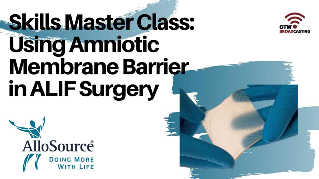 Using Amniotic Membrane Barrier in ALIF Surgery | Orthopedics This Week